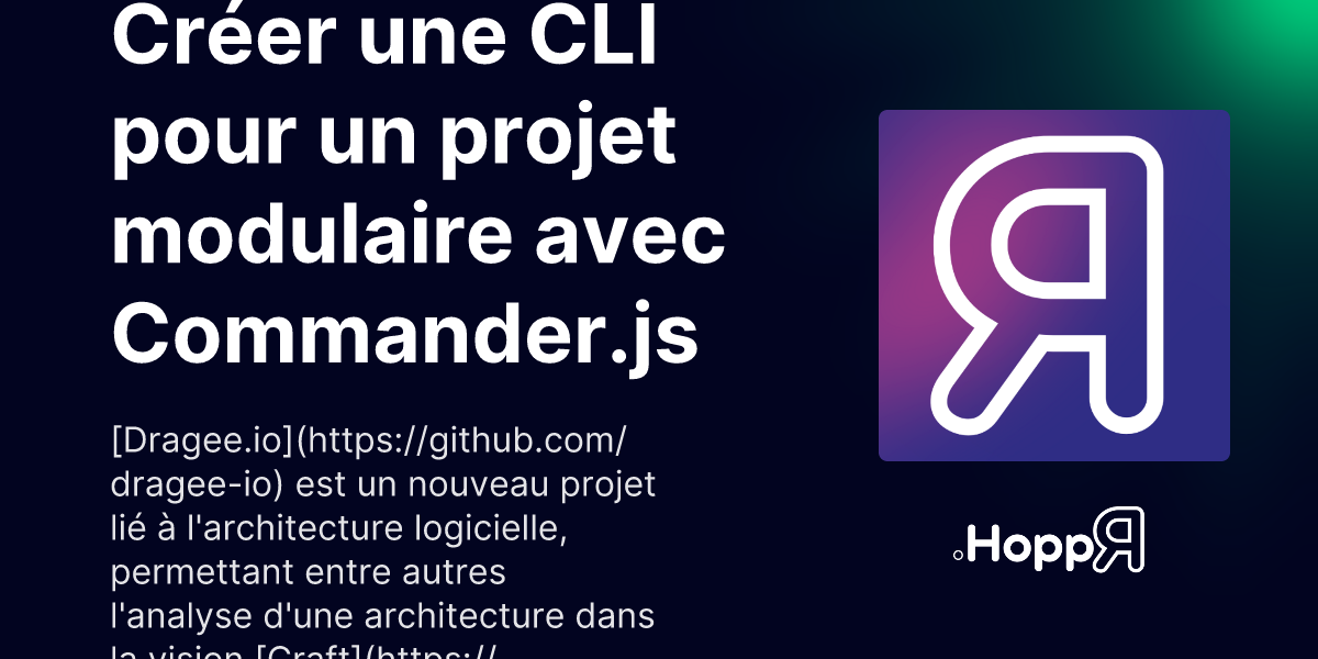 Créer une CLI pour un projet modulaire avec Commander.js | HoppR Blog Créer une CLI pour un projet modulaire avec Commander.js | HoppR Blog